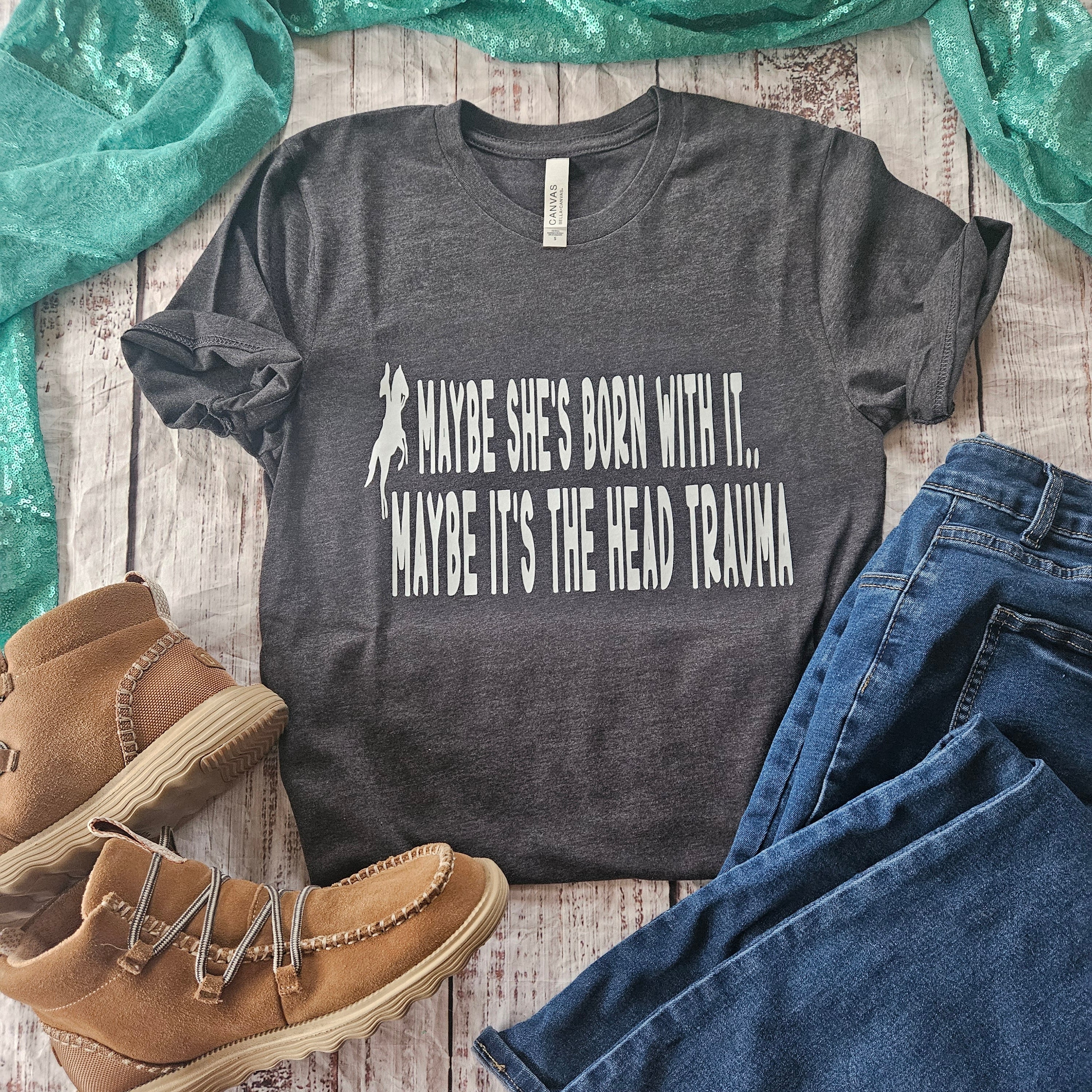 Funny Horse Lover T-shirt- Maybe She Was Born with it.. – Whoa Girl Designs